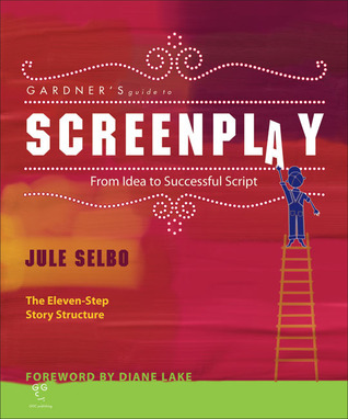 Gardner's Guide to Screenplay: From Idea to Successful Script by Jule ...