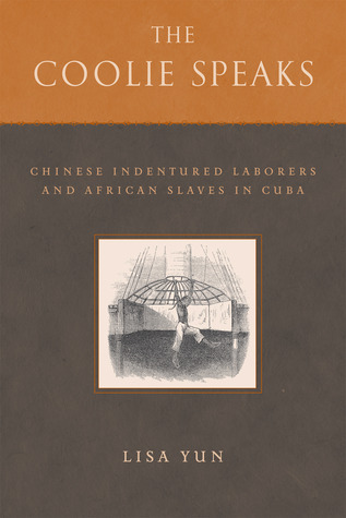 The Coolie Speaks: Chinese Indentured Laborers and African Slaves in ...