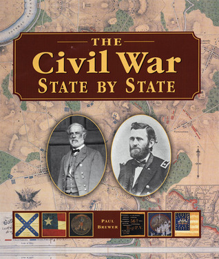 The Civil War State By State by Paul Brewer | Goodreads