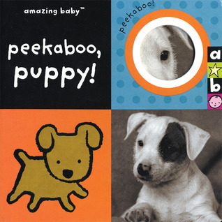 Peekaboo, Puppy! (Amazing Baby) by Beth Harwood | Goodreads