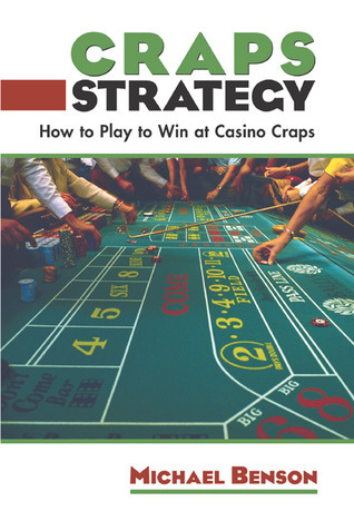 Craps Strategy: How to Play to Win at Casino Craps by Michael Benson ...