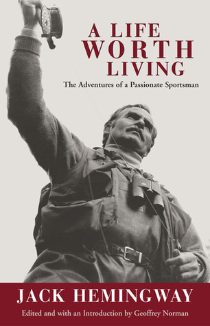 A Life Worth Living: The Adventures of a Passionate Sportsman by Jack ...