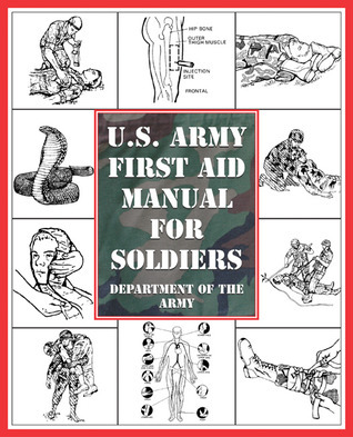U.S. Army First Aid Manual for Soldiers by U.S. Department of the Army ...