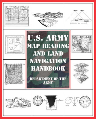 U.S. Army Map Reading and Land Navigation Handbook by U.S. Department ...