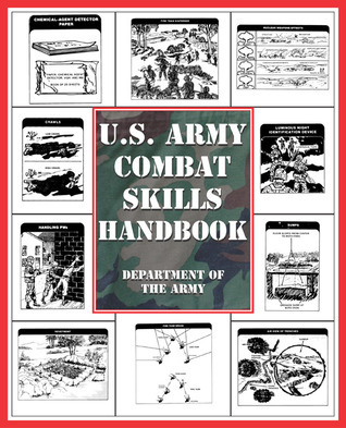U.S. Army Combat Skills Handbook: Department of the Army by U.S ...