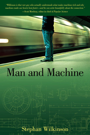 Man and Machine: The Best Of Stephan Wilkinson by Stephan Wilkinson ...