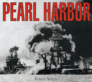 Pearl Harbor by Ernest Arroyo | Goodreads