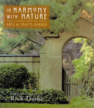 In Harmony with Nature: Lessons from the Arts and Crafts Garden by Rick ...