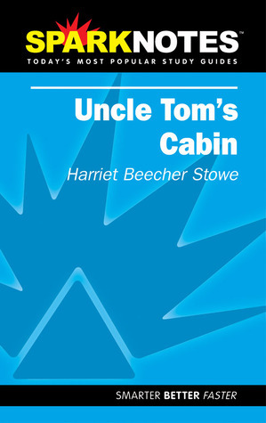 Uncle Tom's Cabin (SparkNotes Literature Guide) by SparkNotes | Goodreads