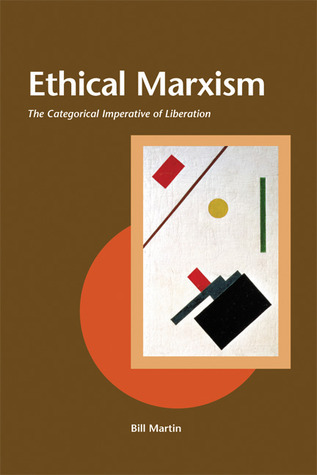 Ethical Marxism: The Categorical Imperative of Liberation by Bill ...