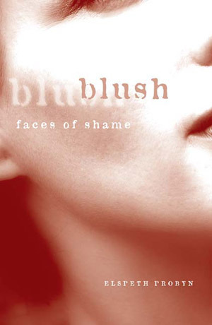 Blush: Faces of Shame by Elspeth Probyn | Goodreads