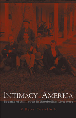 Intimacy in America: Dreams of Affiliation in Antebellum Literature by ...