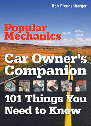 Car Owner's Companion: 101 Things You Need to Know by Bob Freudenberger ...