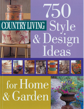 Country Living: 750 Style & Design Ideas for Home & Garden by Country ...