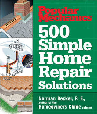 Popular Mechanics 500 Simple Home Repair Solutions by Norman Becker ...