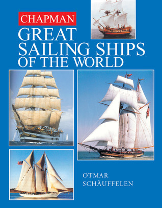 Chapman Great Sailing Ships of the World by Otmar Schauffelen | Goodreads