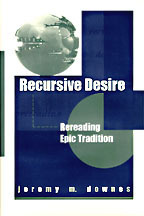 Recursive Desire: Rereading Epic Tradition by Jeremy M. Downes | Goodreads
