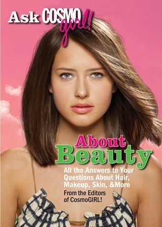 Ask CosmoGIRL! About Beauty: All the Answers to Your Questions About ...