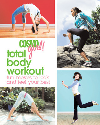 CosmoGIRL! Total Body Workout: Fun Moves to Look and Feel Your Best by ...