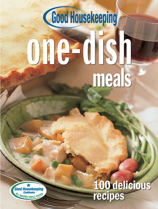 Good Housekeeping One-Dish Meals: 100 Delicious Recipes by Anne Wright ...