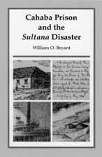 Cahaba Prison and the Sultana Disaster by William O. Bryant | Goodreads