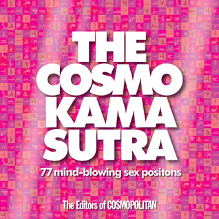 The Cosmo Kama Sutra: 77 Mind-Blowing Sex Positions by Cosmopolitan ...