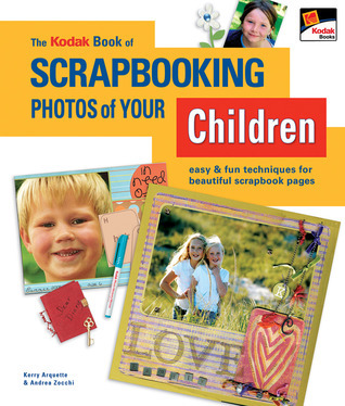 The KODAK Book of Scrapbooking Photos of Your Children: Easy & Fun ...