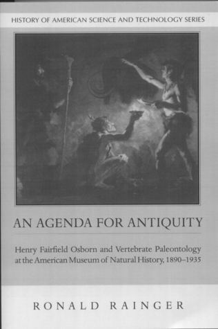 An Agenda for Antiquity: Henry Fairfield Osborn and Vertebrate ...