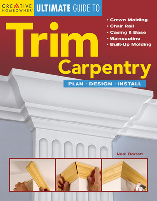 Creative Homeowner Ultimate Guide to Trim Carpentry: Plan, Design ...