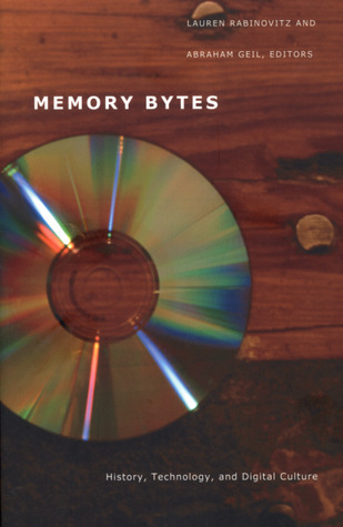 Memory Bytes: History, Technology, and Digital Culture by Lauren ...