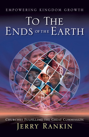 To the Ends of the Earth: Churches Fulfilling the Great Commission by ...