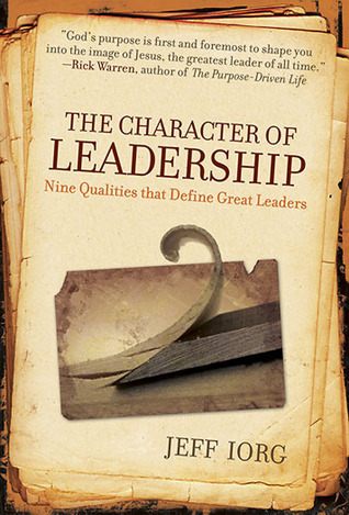 The Character of Leadership: Nine Qualities that Define Great Leaders ...