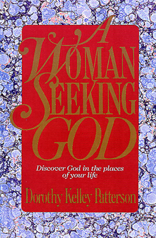 A Woman Seeking God: Discover God in the Places of Your Life by Dorothy ...