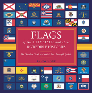 Flags of the Fifty States and Their Incredible Histories: The Complete ...