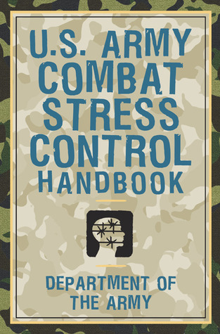 U.S. Army Combat Stress Control Handbook by U.S. Department of the Army ...