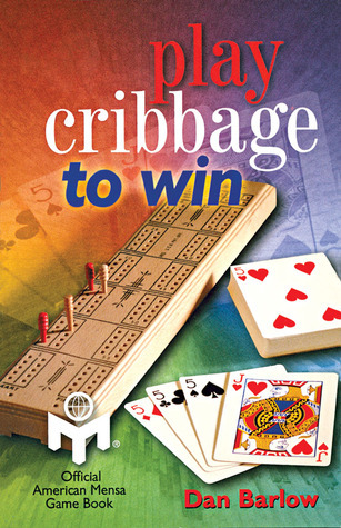Play Cribbage to Win by Dan Barlow | Goodreads