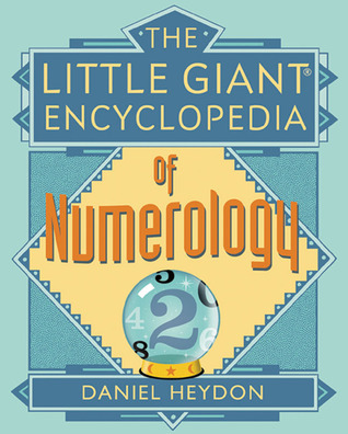 The Little Giant Encyclopedia of Numerology by Daniel Heydon | Goodreads