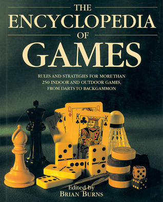 The Encyclopedia of Games: Rules and Strategies for More than 250 ...