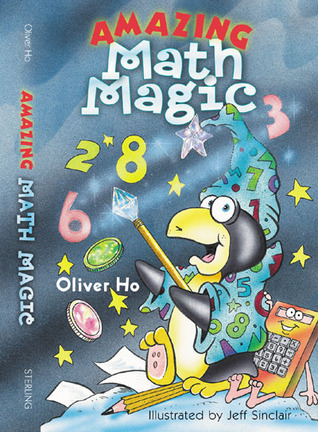 Amazing Math Magic by Oliver Ho | Goodreads
