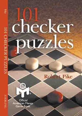 101 Checker Puzzles MENSA by Robert W. Pike | Goodreads