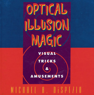 Optical Illusion Magic: Visual Tricks & Amusements by Michael Anthony ...