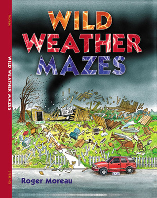 Wild Weather Mazes by Roger Moreau | Goodreads