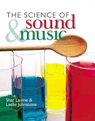 The Science of Sound & Music by Shar Levine | Goodreads