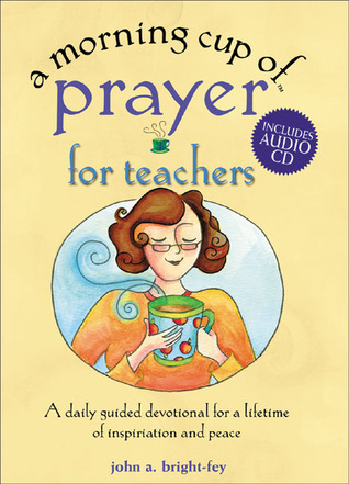 A Morning Cup of Prayer for Teachers: A Daily Guided Devotional for a ...