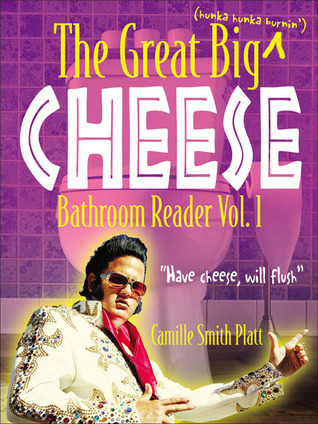 Great Big Hunka Hunka Burnin' Cheese Bathroom Reader: Have Cheese, Will ...