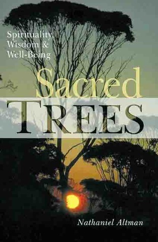 Sacred Trees: Spirituality, Wisdom & Well-Being by Nathaniel Altman ...