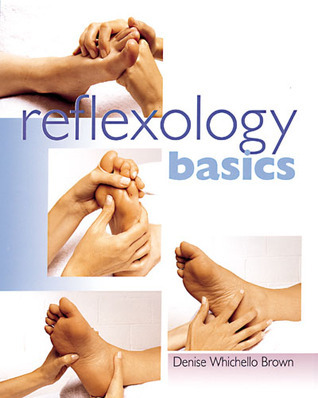 Reflexology Basics by Denise Whichello Brown | Goodreads