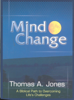 Mind Change: A Biblical Path to Overcoming Life's Challenges by Thomas ...