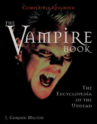 The Vampire Book: The Encyclopedia of the Undead by J. Gordon Melton ...