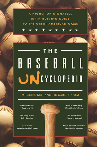 The Baseball Uncyclopedia: A Highly Opinionated, Myth-Busting Guide to ...